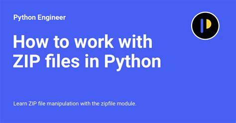 how to work with zip files in python python engineer