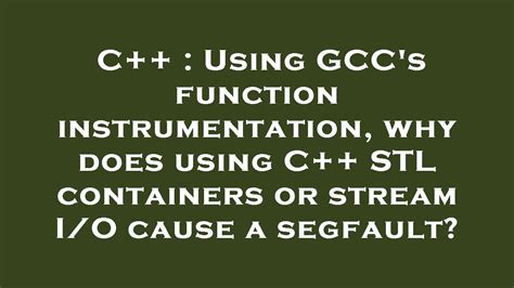 C Using GCC S Function Instrumentation Why Does Using C STL