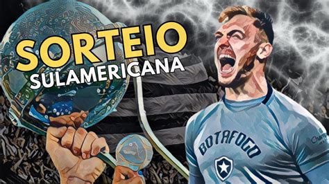 Sorteio Da Sulamericana Botafogo Conhece Hoje Advers Rio Nas Oitavas