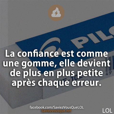 La Confiance Est Comme Une Gomme Elle Devient De Plus En Plus Petite