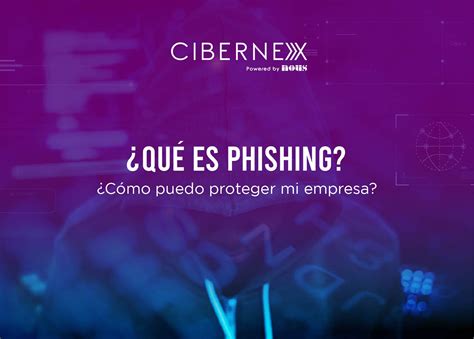 Qué es el phishing y cómo evitarlo Cibernex