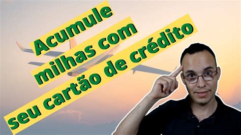 ACUMULE milhas seu cartão de crédito YouTube