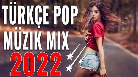 Türkçe Şarkılar 2022 Remix Şarkılar Türkçe Pop 2022 Yeni Hareketli