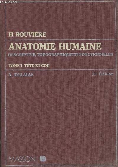 Anatomie humaine Tome I Tête et cou Descriptive topographique et