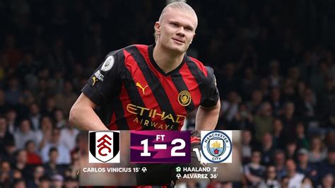 Highlights Extended Manchester City Vs Fulham 2 1 Goal Skils