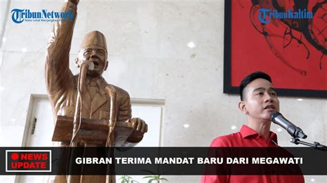 NEWS UPDATE Gibran Terima Mandat Baru Dari Megawati YouTube