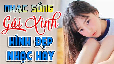 Ca Nhạc Gái Xinh 2020 LK Nhạc Sống Trữ Tình Remix Hình Đẹp Nhạc Hay