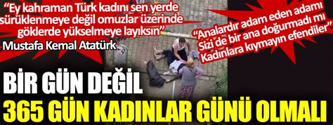 Bir gün değil 365 gün kadınlar günü olmalı Ey kahraman Türk kadını sen