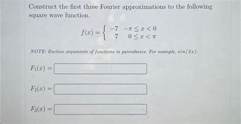 solved construct the first three fourier approximations to