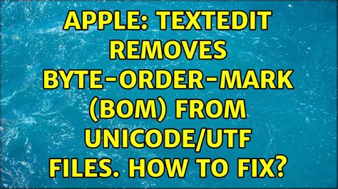 Apple TextEdit Removes Byte Order Mark BOM From Unicode UTF Files