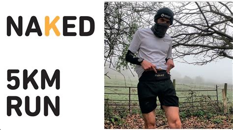 Naked Km Responsible Run Youtube