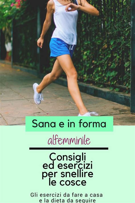 I Nostri Consigli Per Snellire Le Cosce E Avere Delle Gambe Toniche