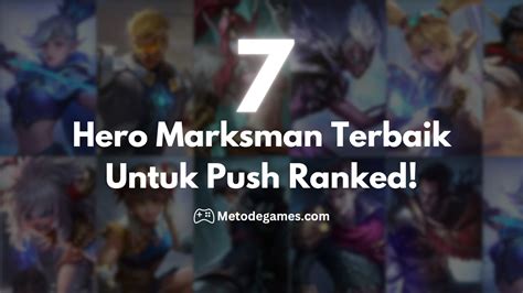 7 Hero Marksman Terbaik Untuk Push Ranked Metodegames