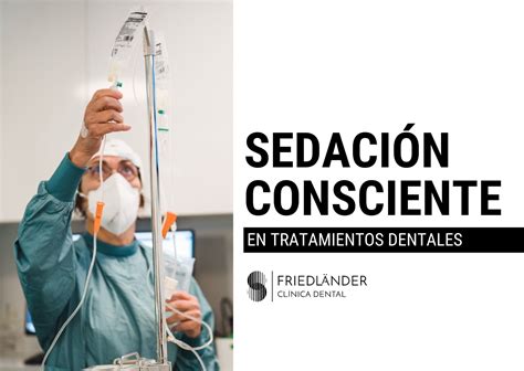 Sedación consciente 7 de sus ventajas Clínica Friedländer