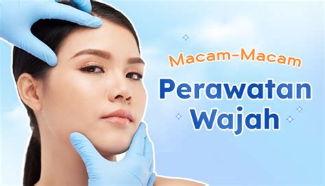 5 Macam Perawatan Wajah Di Klinik Kecantikan Yang Jadi Rahasia Kulit