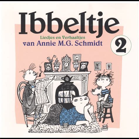 Ibbeltje 2 Liedjes En Verhaaltjes Van Annie M G Schmidt Album Van