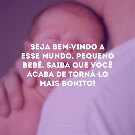 Frases De Boas Vindas Para Beb Que Mostram Alegria Da Sua Chegada