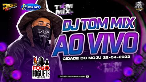 DJ TOM MIX EM MOJU AO VIVO O BRUXO CD 22 04 2023 YouTube