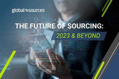 The Future Of Sourcing 2023 Beyond Global Sources