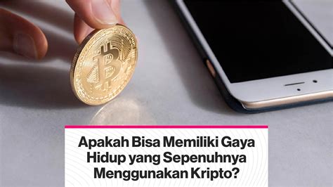 Apakah Bisa Memiliki Gaya Hidup Yang Sepenuhnya Menggunakan Aset Kripto