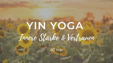 Yin Yoga Innere St Rke Vertrauen Yin Yoga Club