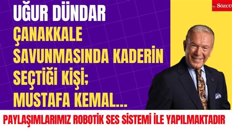 Uğur Dündar I 18 Mart 2023 I Çanakkale Savunmasında Kaderin Seçtiği