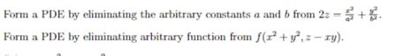 solved form a pde by eliminating the arbitrary constants a