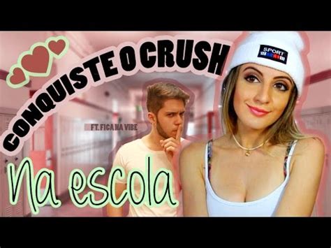 Como Conquistar O Crush Na Escola Ft Ficanavibe YouTube