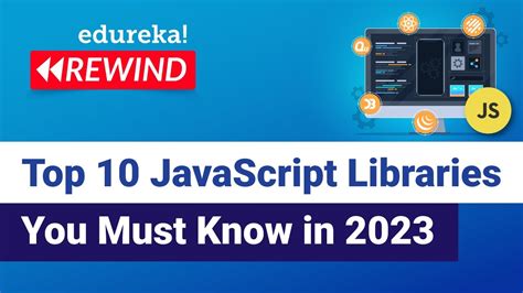 top 10 javascript libraries you must know in 2023 javascript tutorial edureka rewind youtube