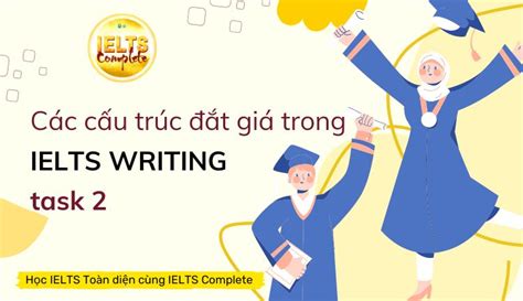 Các cấu trúc IELTS Writing Task 2 cực kỳ đắt giá