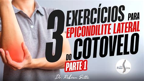 Melhores Exerc Cios Epicondilite Lateral Do Cotovelo Dr Robson