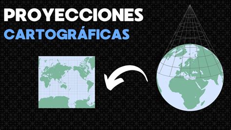 Qu Son Las Proyecciones Cartogr Ficas Youtube