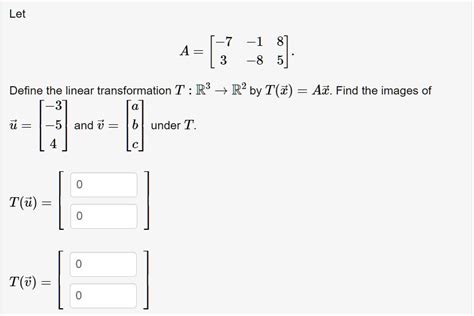 solved let 7 11 a 3 8 5 define the linear transformation t ir3 ir2 by t a find the
