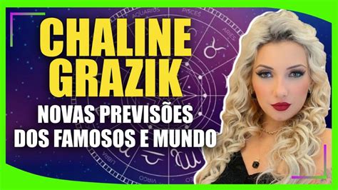 CHALINE GRAZIK NOVAS PREVISÕES DOS FAMOSOS E MUNDO YouTube