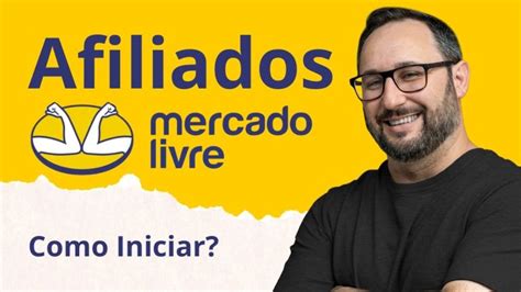 Afiliado Do Mercado Livre Como Se Inscrever E Iniciar