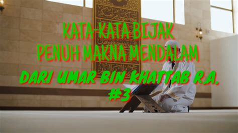 Kata Bijak Dan Motivasi Kehidupan Dari Umar Bin Khattab Youtube