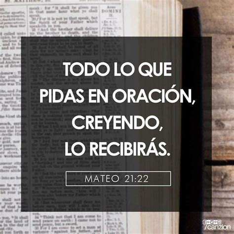 Todo lo que pidas en oración creyendo lo recibirás Mt 21 22