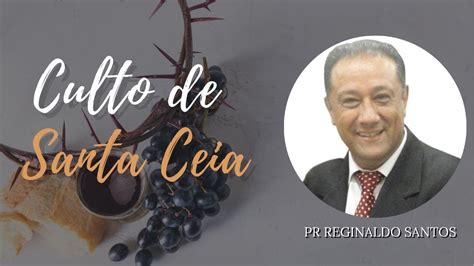 CULTO ONLINE SANTA CEIA 05 02 2023 PR REGINALDO SANTOS YouTube