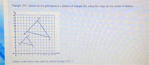 solved triangle j k l shown on the grid below is a dilatio[coordinate geometry] gauthmath