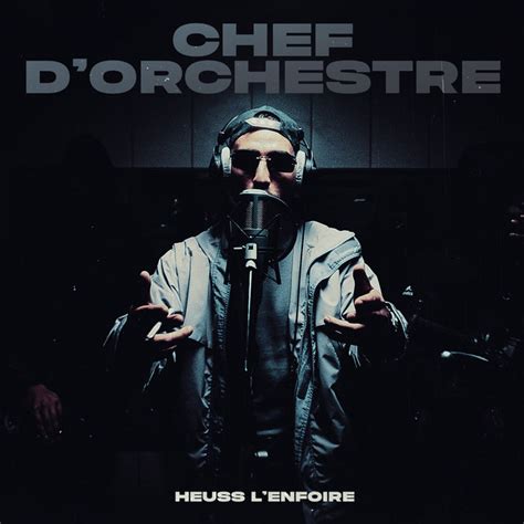 Chef d orchestre titre et paroles par Heuss L enfoiré Spotify