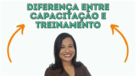 Diferen A Entre Capacita O E Treinamento Ibtnutri Youtube