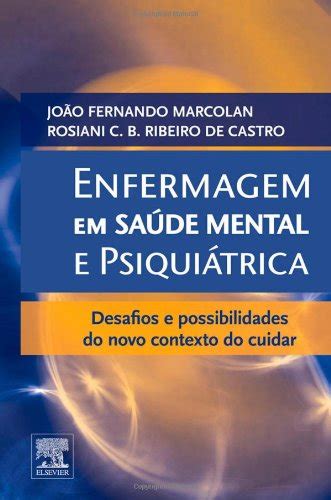Enfermagem em Saúde Mental e Psiquiátrica PDF Rosiani Castro João Marcolan