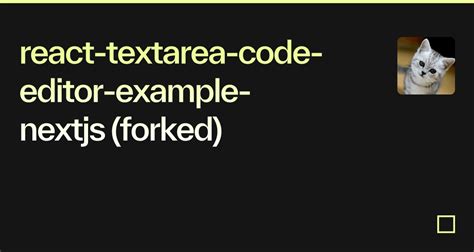 React Textarea Code Editor Example Nextjs Forked Codesandbox