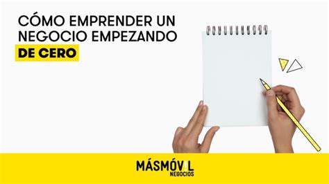 Cómo emprender un negocio desde cero y sin capital Blog MASMOVIL Negocios