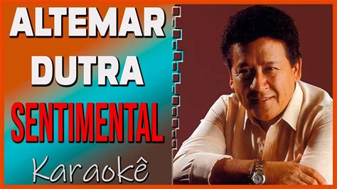 Karaokê Altemar Dutra Sentimental YouTube