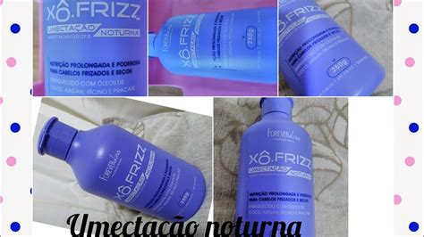 umectação noturna xô frizz Forever Liss YouTube