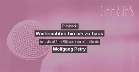 Playback Weihnachten Bin Ich Zu Haus In Style Of Wolfgang Petry In