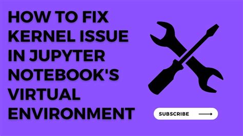 how to fix kernel issue in jupyter notebook s virtual environment scramblecode by rudra