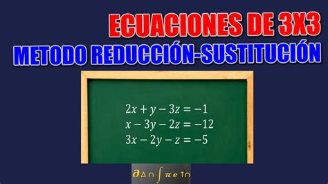 Solución Ecuaciones de 3x3 por Reducción y Sustitución YouTube