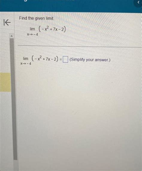 solved find the given limit limx→−4 −x2 7x−2